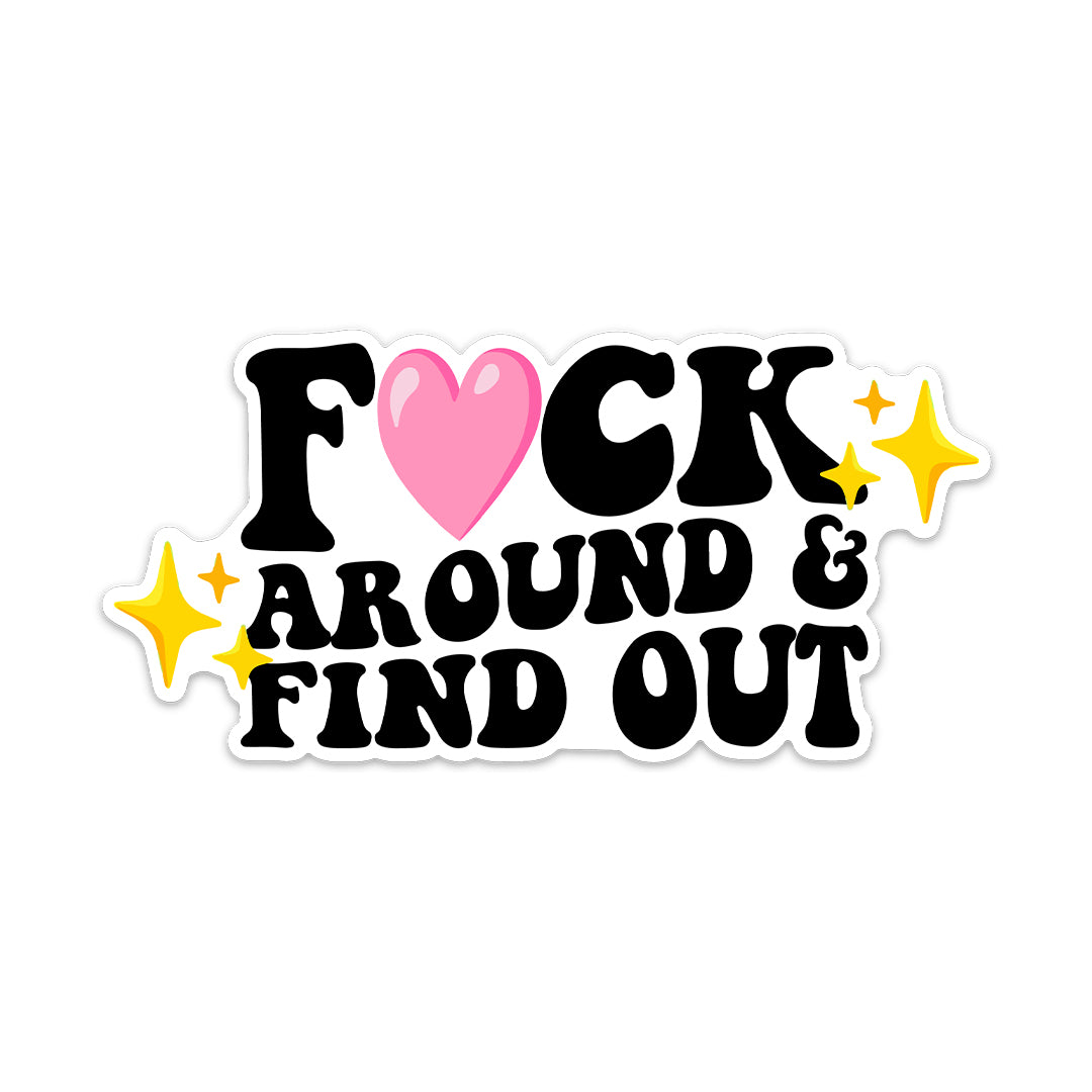 F*CK AROUND & FIND OUT STICKER – stickermize