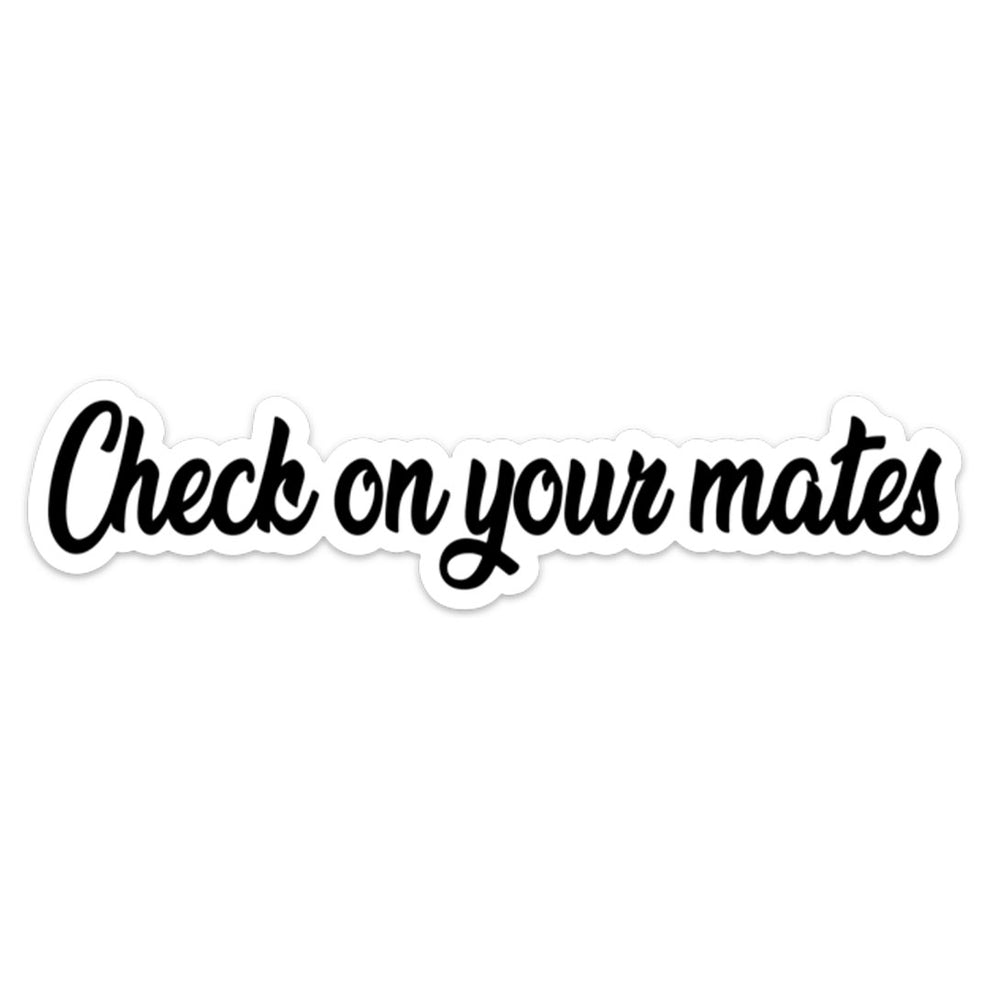 CHECK ON YOUR MATES STICKER – stickermize