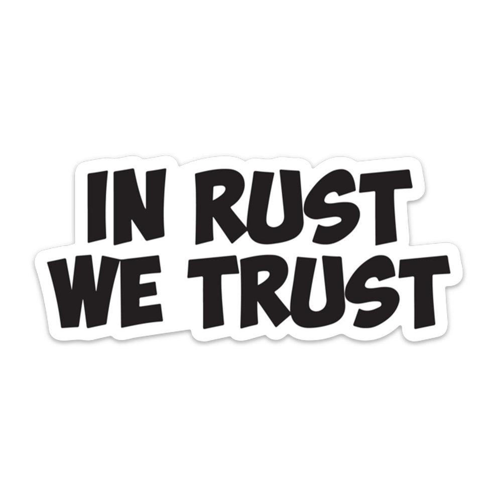 IN RUST WE TRUST STICKER – stickermize
