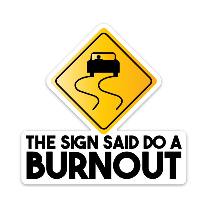 SIGN SAID DO A BURNOUT STICKER – stickermize