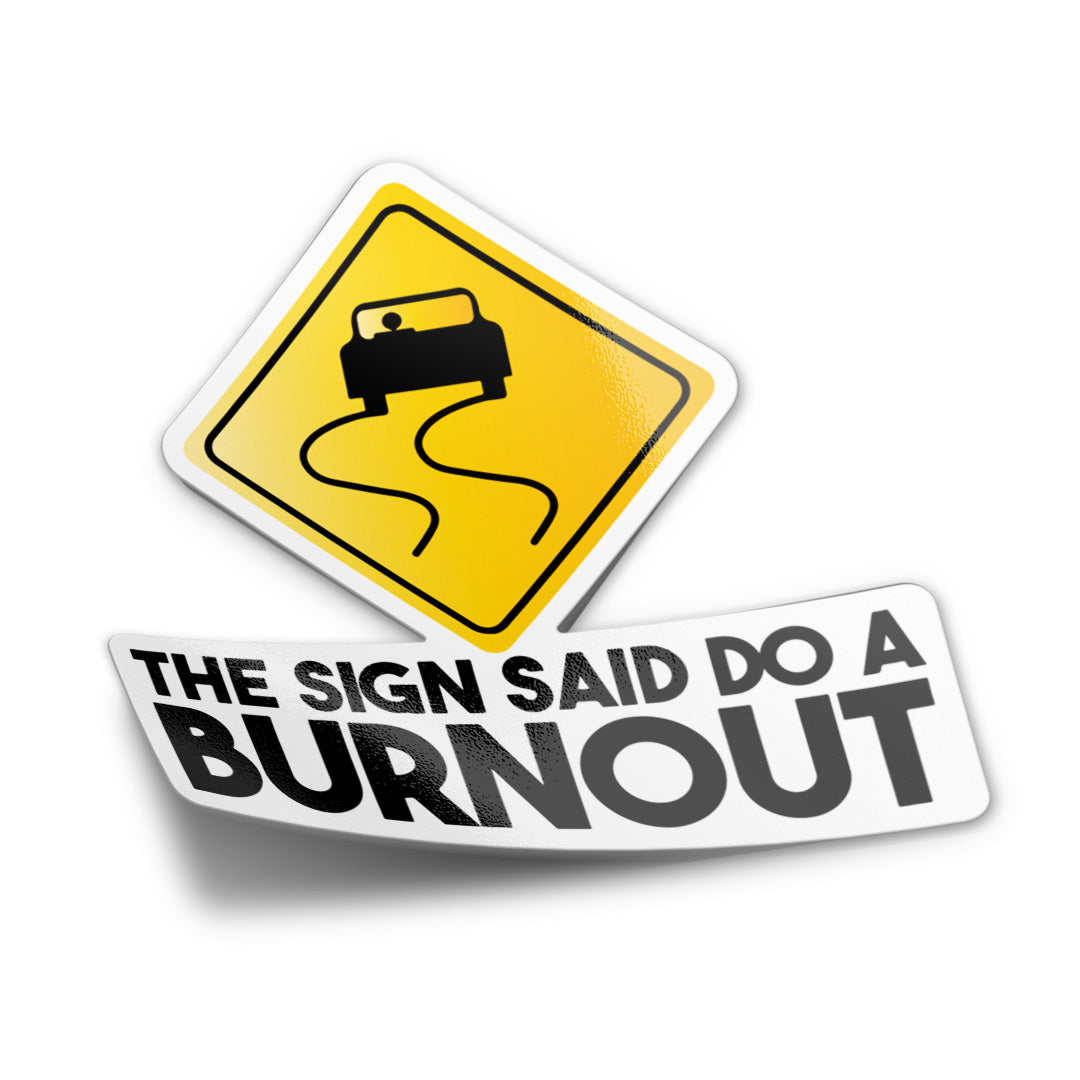 SIGN SAID DO A BURNOUT STICKER – stickermize