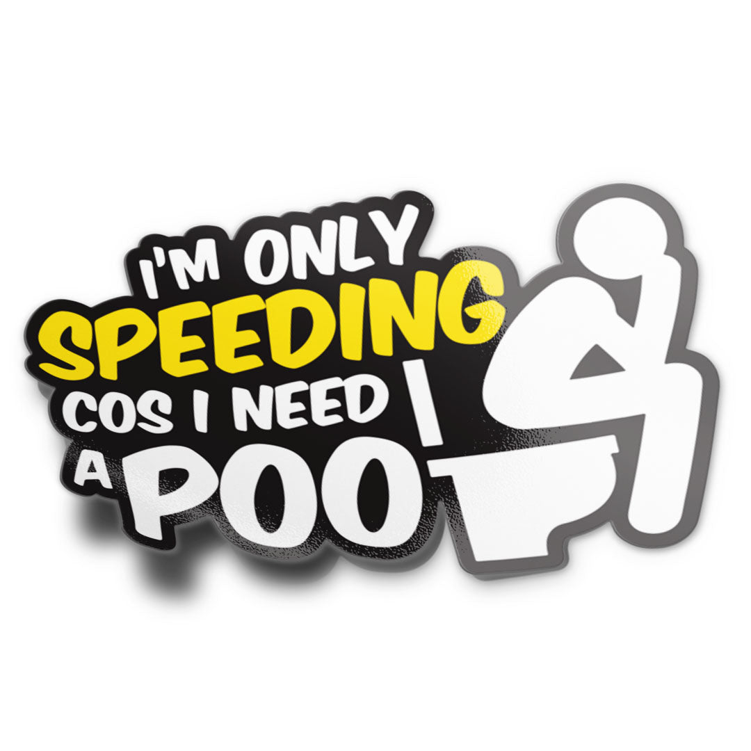 SPEEDING COS I NEED TO POO STICKER – stickermize