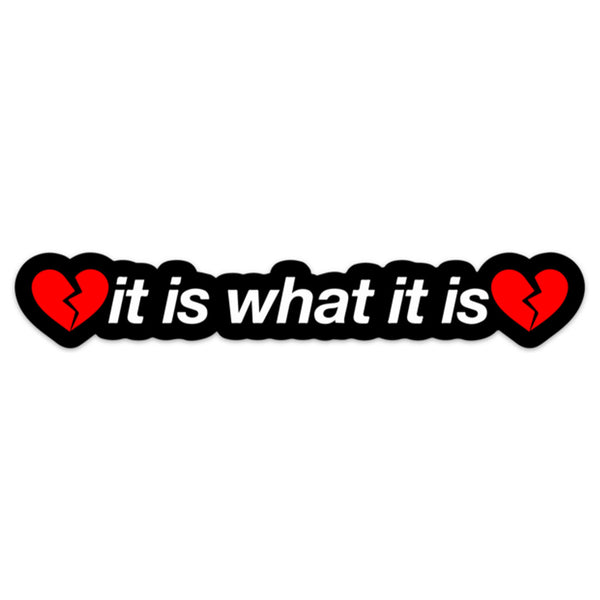 IT IS WHAT IT IS STICKER – stickermize