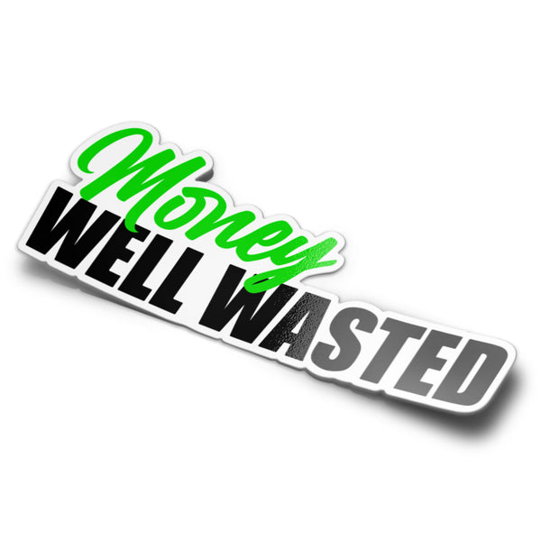 MONEY WELL WASTED STICKER – stickermize