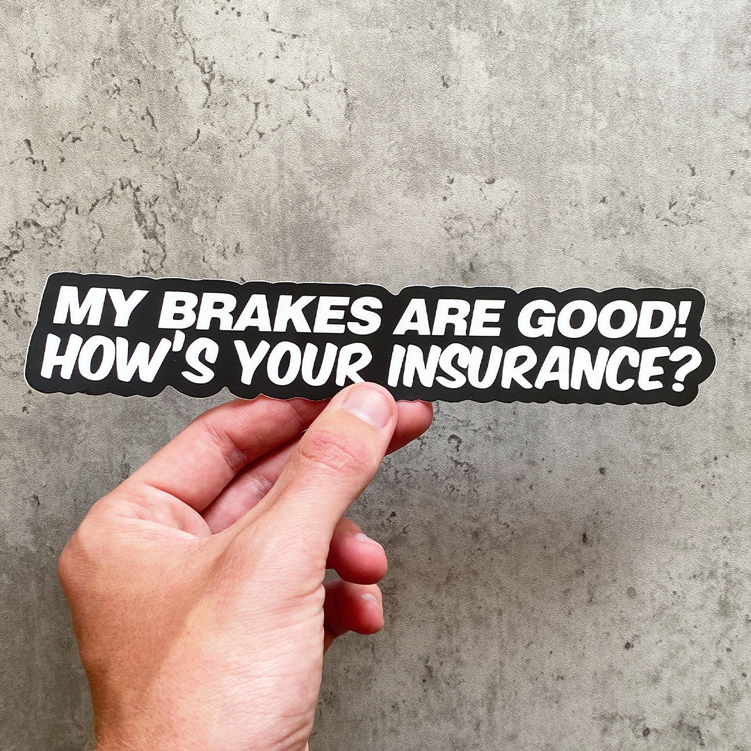 MY BRAKES ARE GOOD STICKER – stickermize