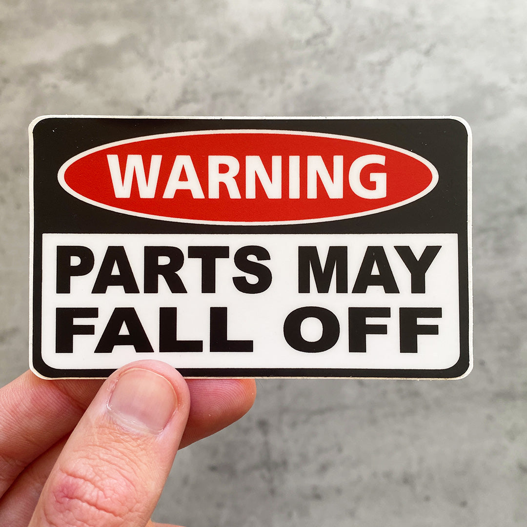 WARNING PARTS MAY FALL OFF STICKER – stickermize