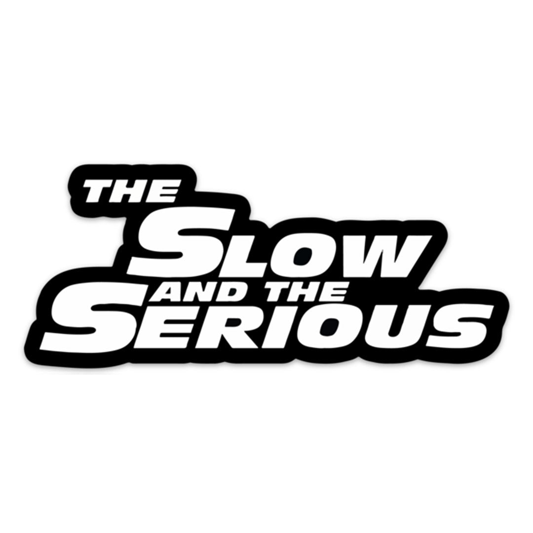 THE SLOW AND THE SERIOUS STICKER Stickermize the-slow-and-the-serious-sticker-stickermize