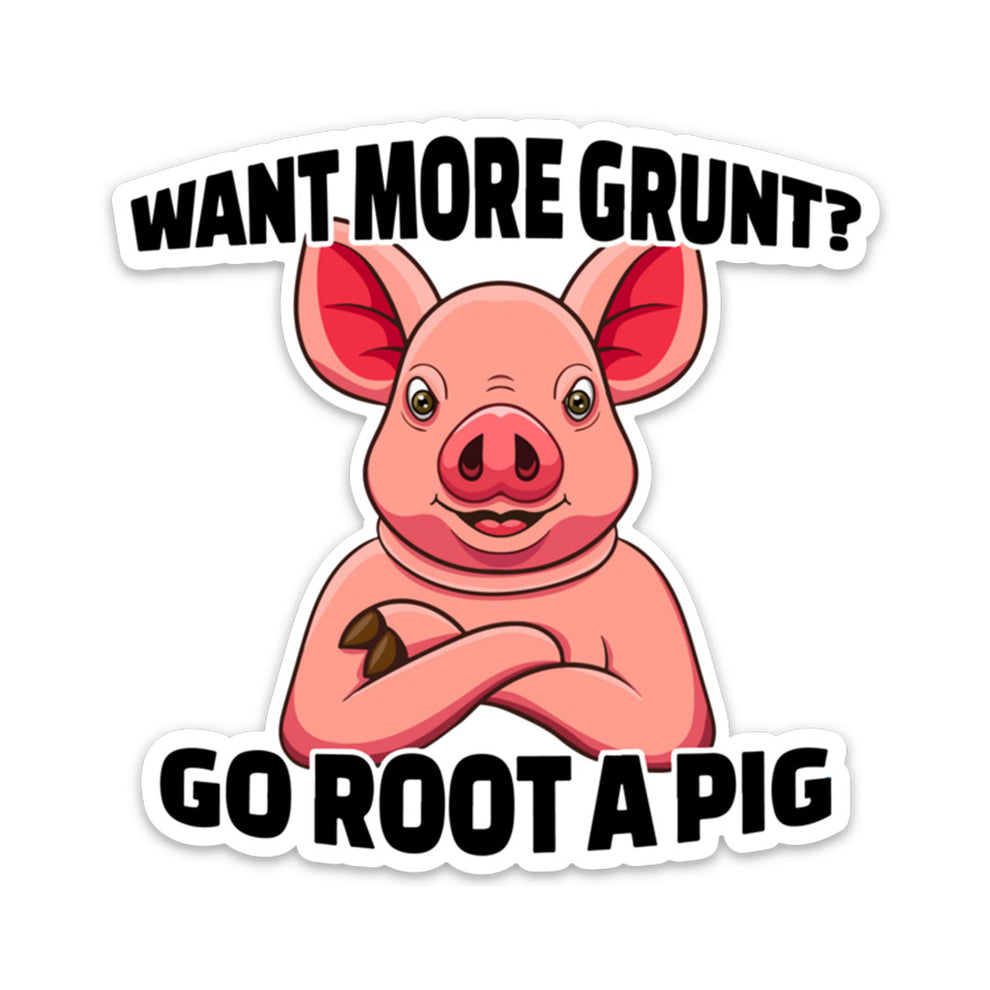 WANT MORE GRUNT? STICKER – stickermize