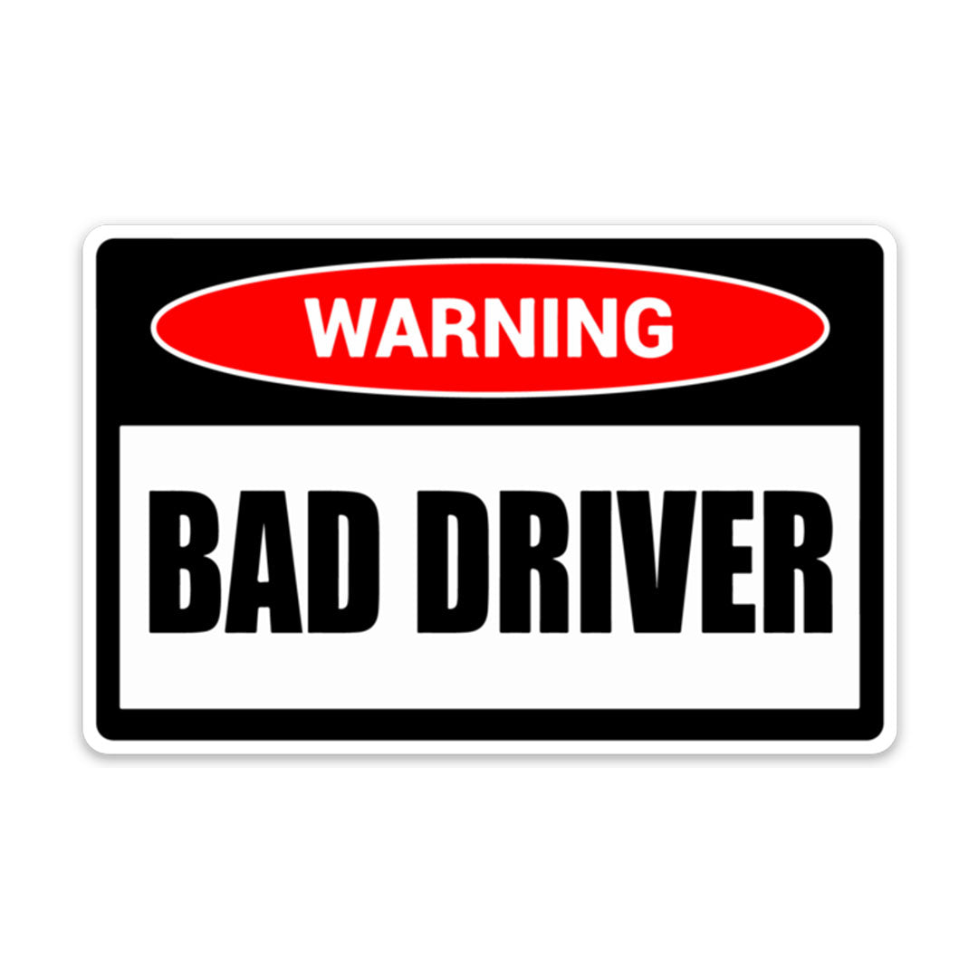 WARNING BAD DRIVER STICKER – stickermize