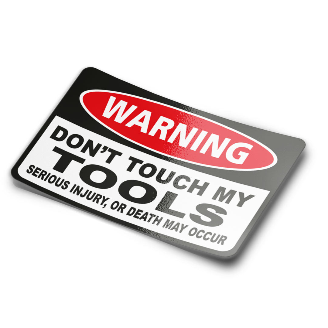 WARNING DON'T TOUCH MY TOOLS STICKER – stickermize